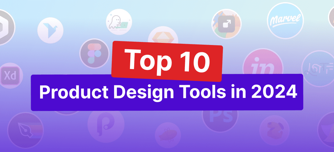 Top 10 Product Design Tools in 2024