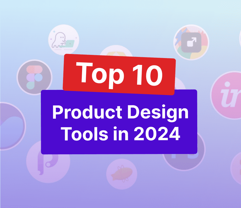 Top 10 Product Design Tools in 2024