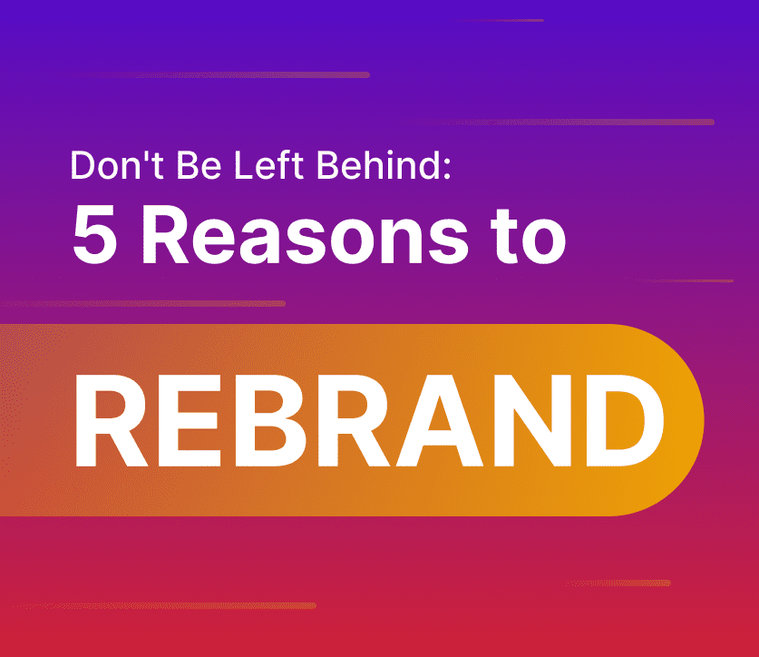 Don't Be Left Behind: 5 Reasons to Rebrand Now - Red Baton