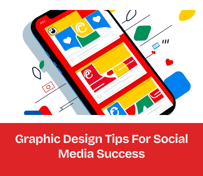 Graphic Design Tips For Social Media Success - Red Baton